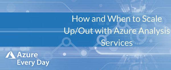 How and When to Scale Up/Out Using Azure Analysis Services